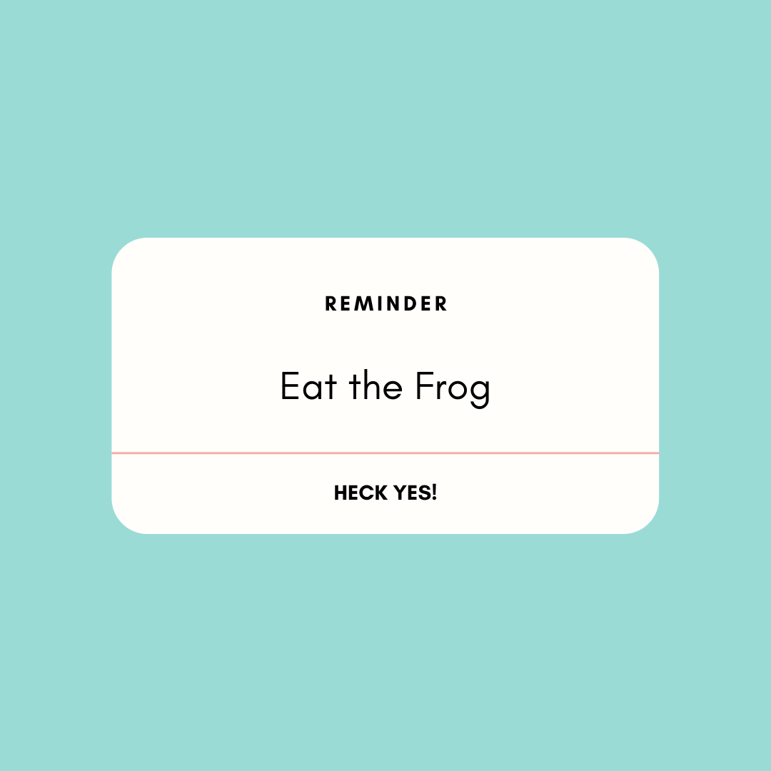 Reminder: Eat the Frog by Jenna Dancy